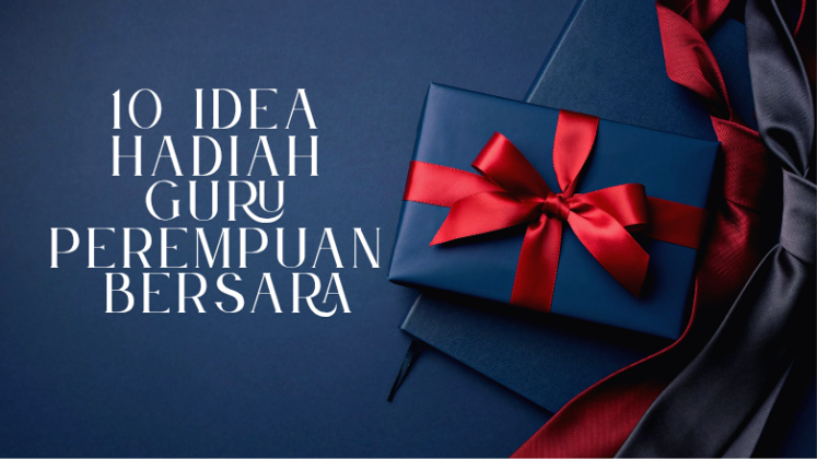 10 Idea Hadiah Untuk Guru Perempuan Bersara - Pendidik2u